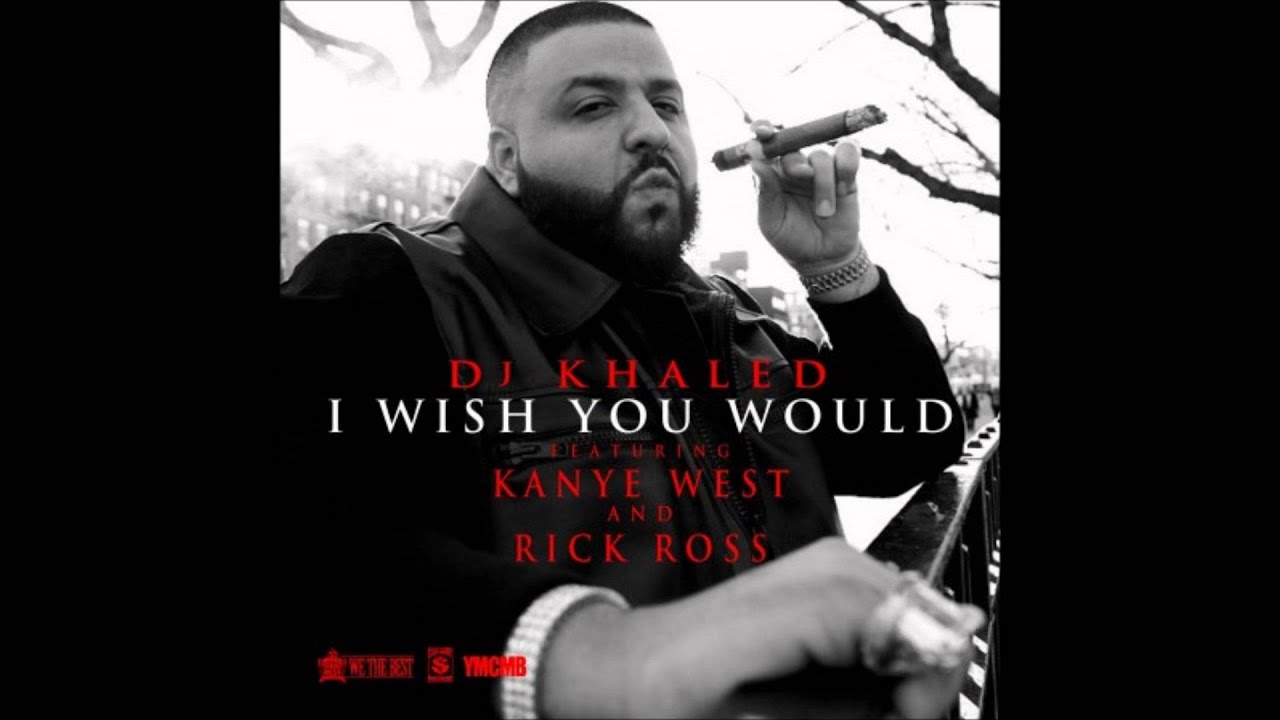 DJ Khaled ft. Kanye West & Rick Ross - I Wish You Would (HD) - YouTube