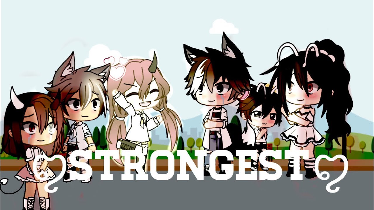 Strongest☆glmv - YouTube