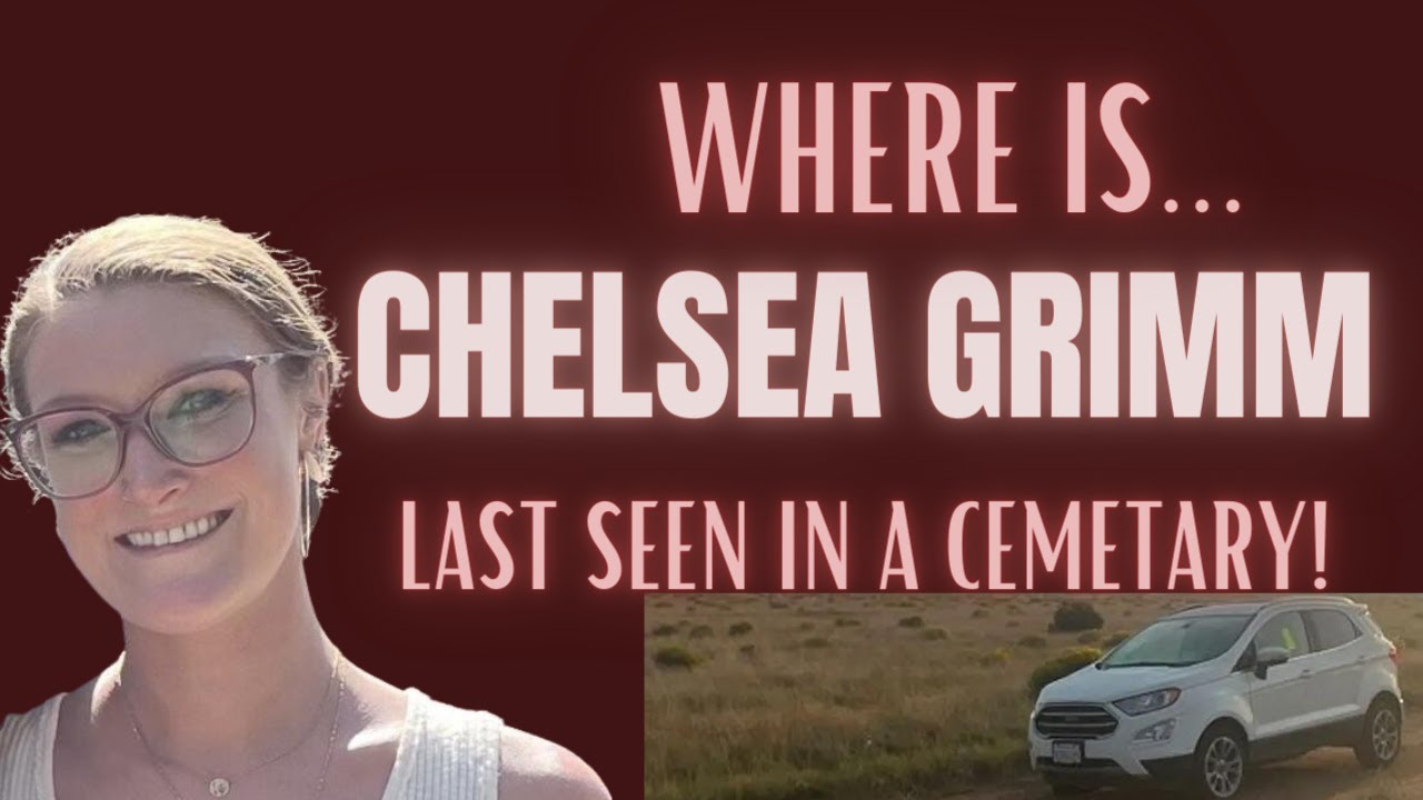 Where is Chelsea Grimm? Missing On Roadtrip | Last Seen In Cemetery! # ...