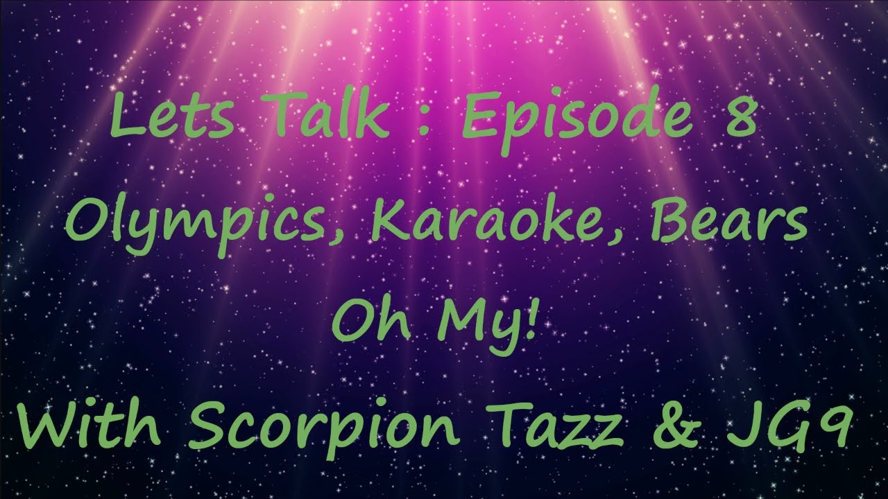 Let's Talk : Episode 8 : Olympics, Karaoke, Bears OH MY! - YouTube