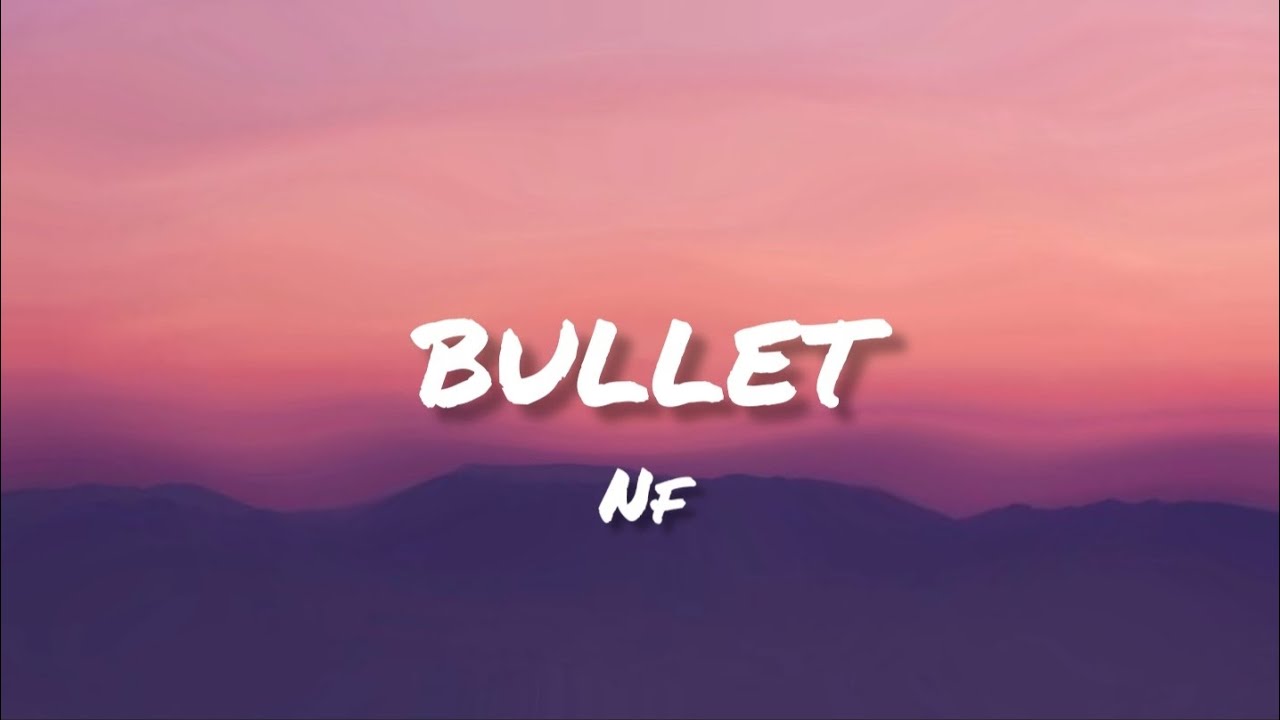 NF Bullet Lyrics (DLyrics01) - YouTube