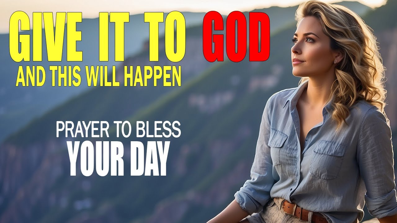 HAND IT OVER TO GOD - Say This Powerful Morning Prayer And Stop ...