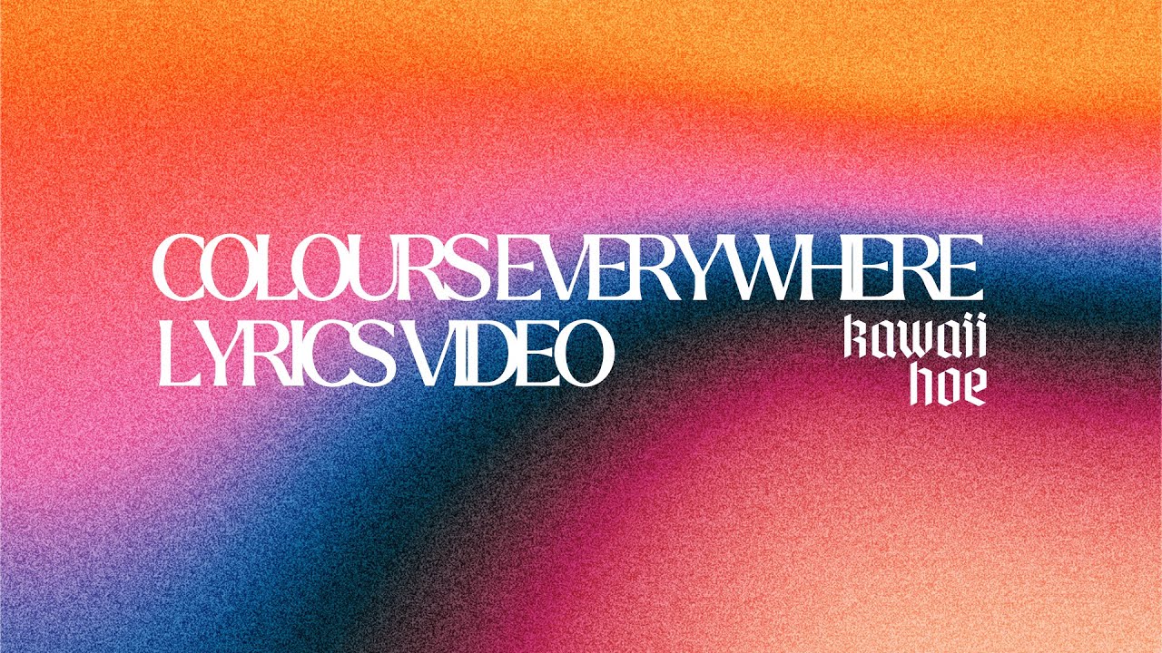 KAWAII HOE - Colours everywhere (Lyrics Video) - YouTube