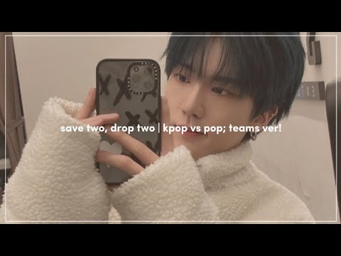 save two, drop two | kpop vs pop; teams ver! - YouTube