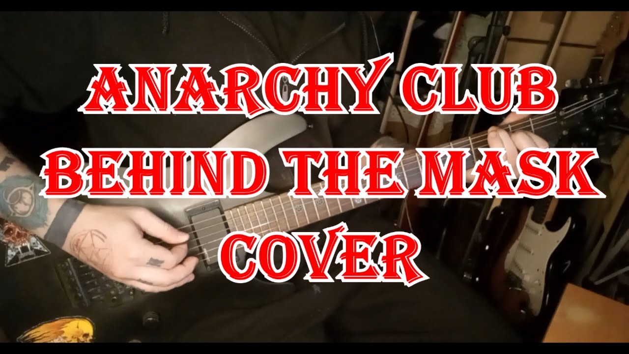 Anarchy Club - Behind the Mask - Cover by Jericho Mk VI - YouTube
