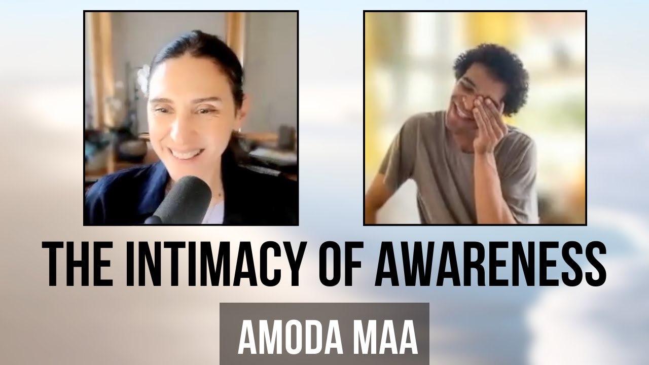 Experiencing the Intimacy of Awareness with All Things | Amoda Maa - YouTube