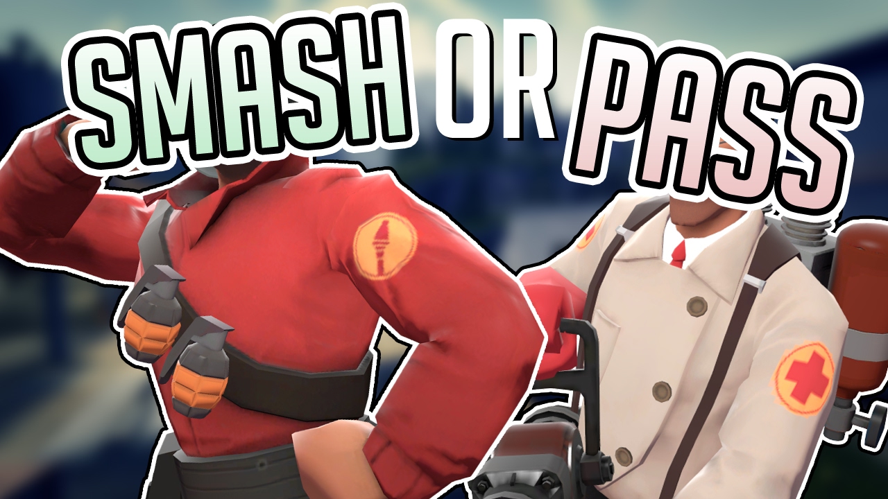 SMASH or PASS TF2 Edition - YouTube