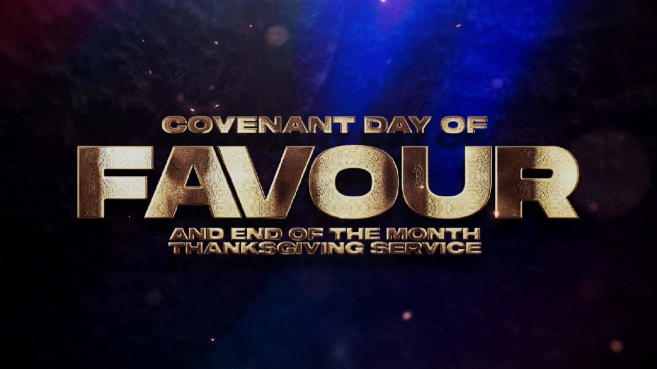 COVENANT DAY OF FAVOUR / END OF THE MONTH THANKSGIVING SERVICE | 26 ...