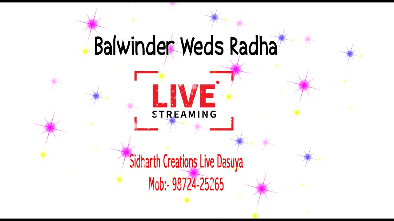 Live Wedding ll Balwinder weds Radha ll Sidharth Creations Live Dasuya Mob:- 98724-25265 - YouTube