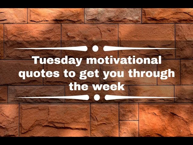 Tuesday Motivational Quotes For Work Tuesday Motivational Quotes For