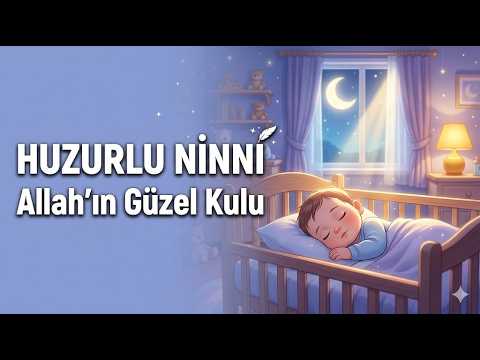 Ninni – Allah’ın Güzel Kulu | Bebek Uyutan Huzurlu Anne Ninnisi 🌙
