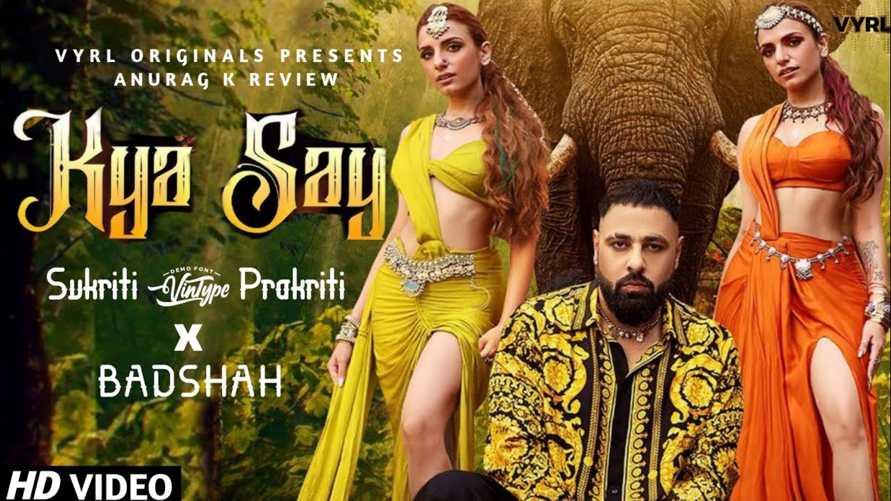 Kya Say Badshah update | Badshah New Song Kya Say | Sukriti Prakriti ...