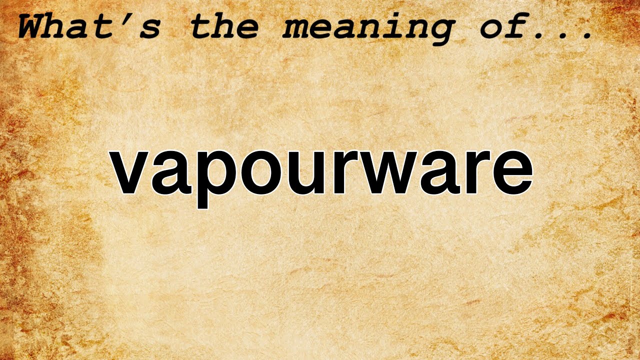 Vapourware Meaning : Definition of Vapourware - YouTube