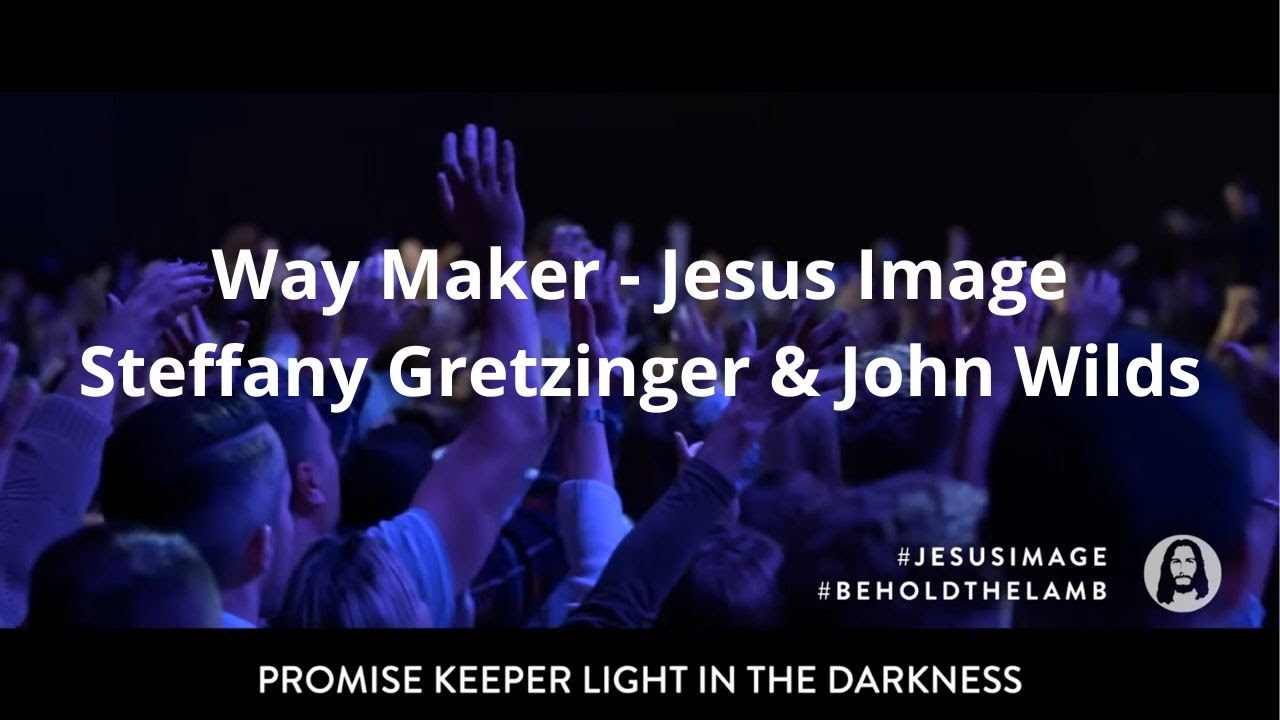 WAY MAKER - Jesus Image | Steffany Gretzinger & John Wilds - YouTube