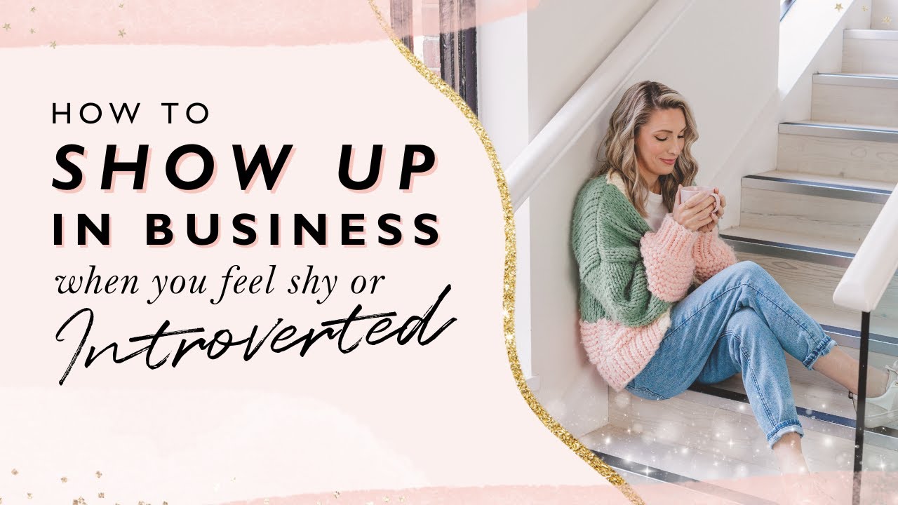 How to Show Up in Business When You Feel Shy or Introverted - YouTube