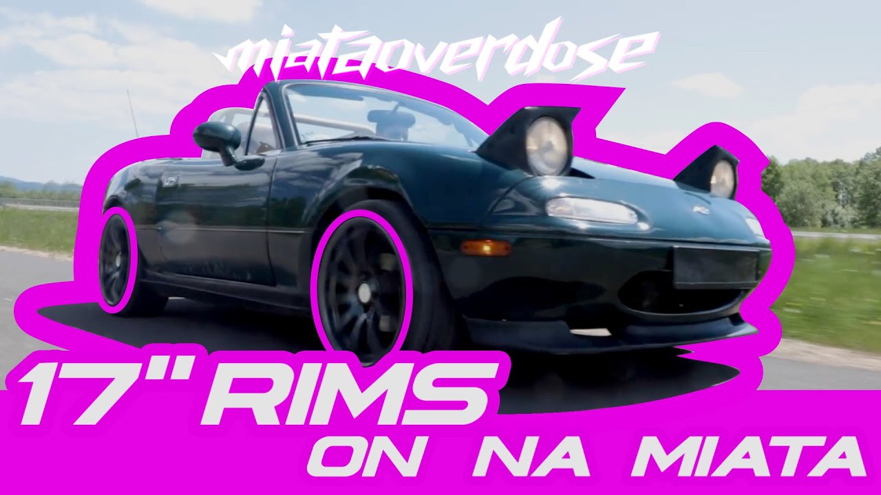 Miata inches Overdose - NA Miata on 17" rims. Does it look good? - YouTube