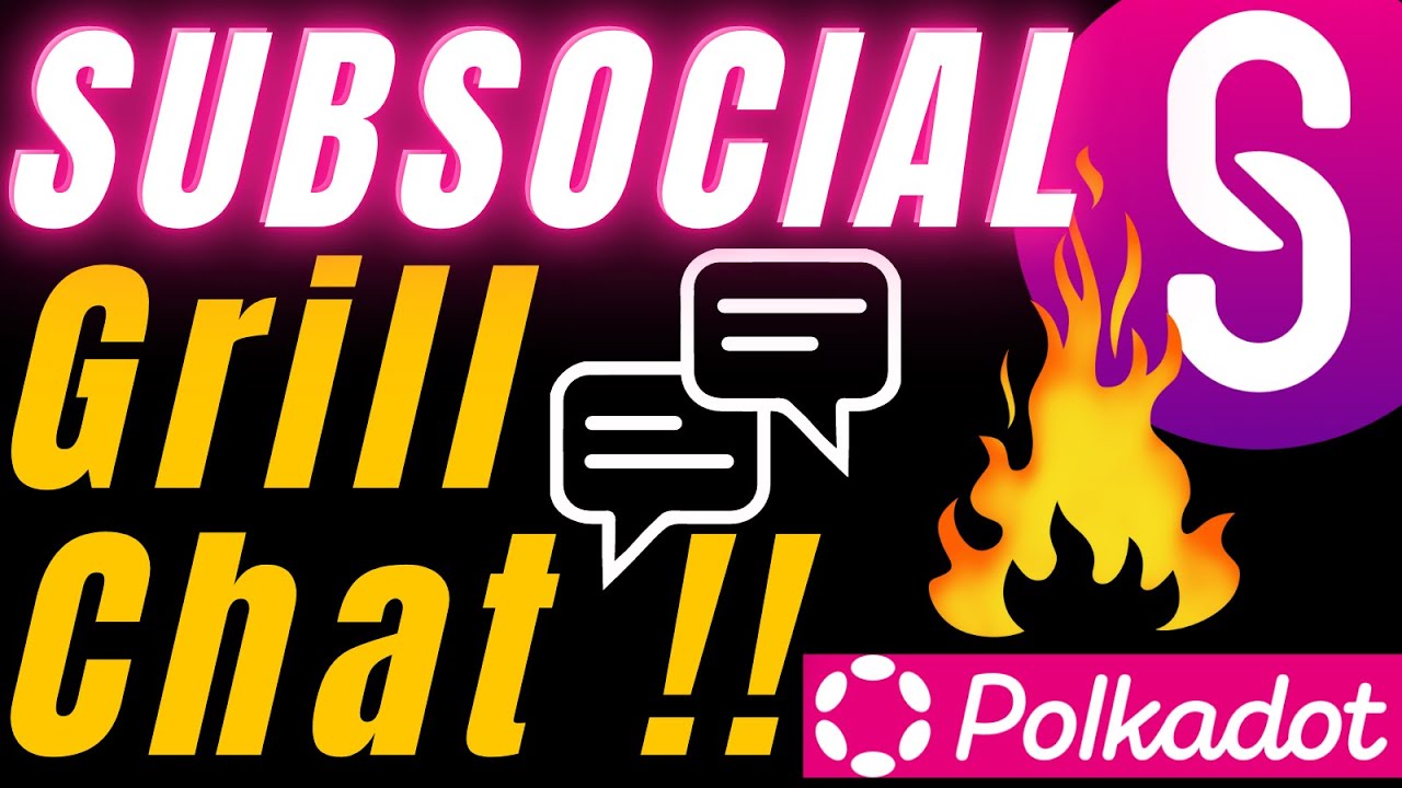 Polkadot Chat: Subsocial’s Grill Chat is Live ! 🔥 - YouTube