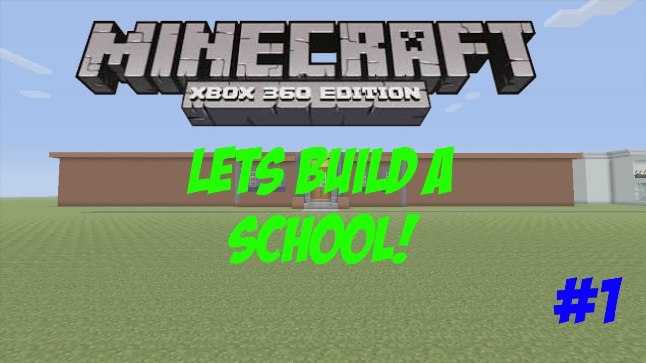 minecraft xbox 360 lets build ep. 1 SCHOOL #1 - YouTube