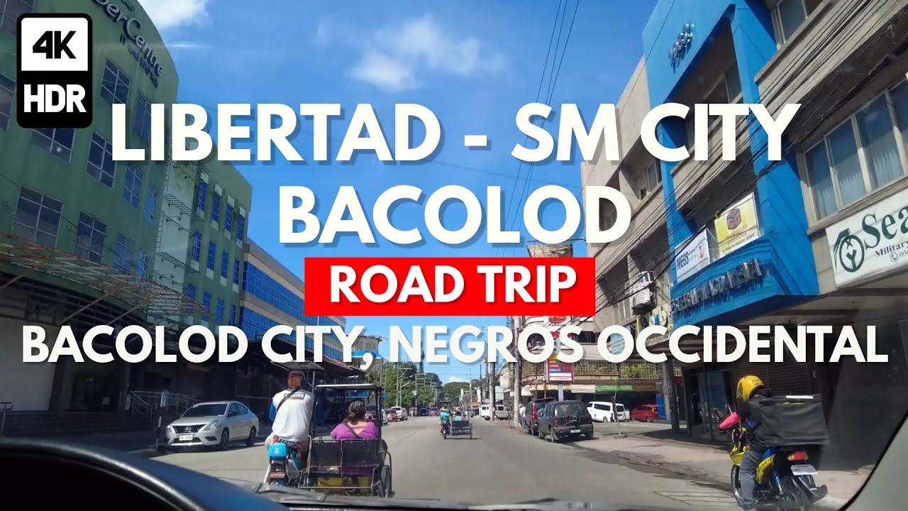 [4K] LIBERTAD TO SM CITY BACOLOD | ROAD TRIP - YouTube
