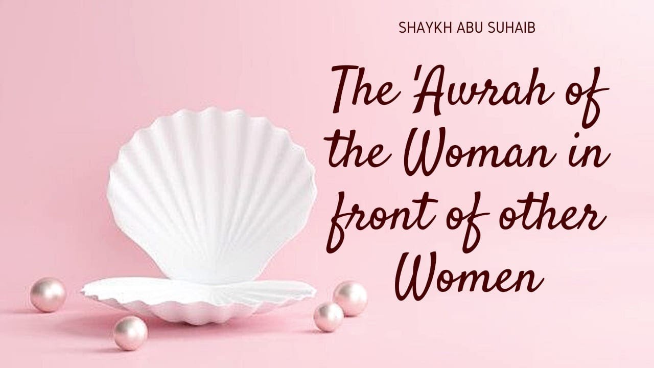 The 'Awrah of the Woman in front of other Women - YouTube