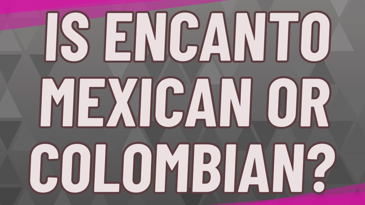 Is Encanto Mexican or Colombian? - YouTube