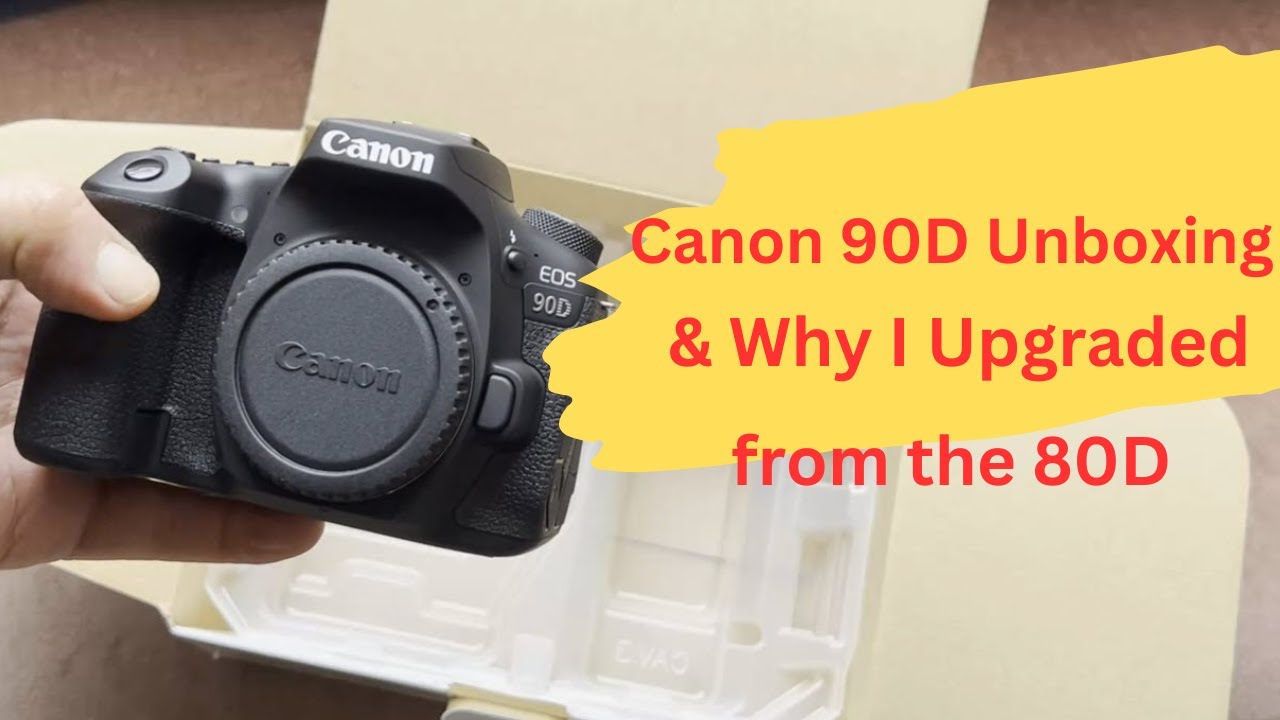 Canon 90D Unboxing & Why I Upgraded from the 80D - YouTube