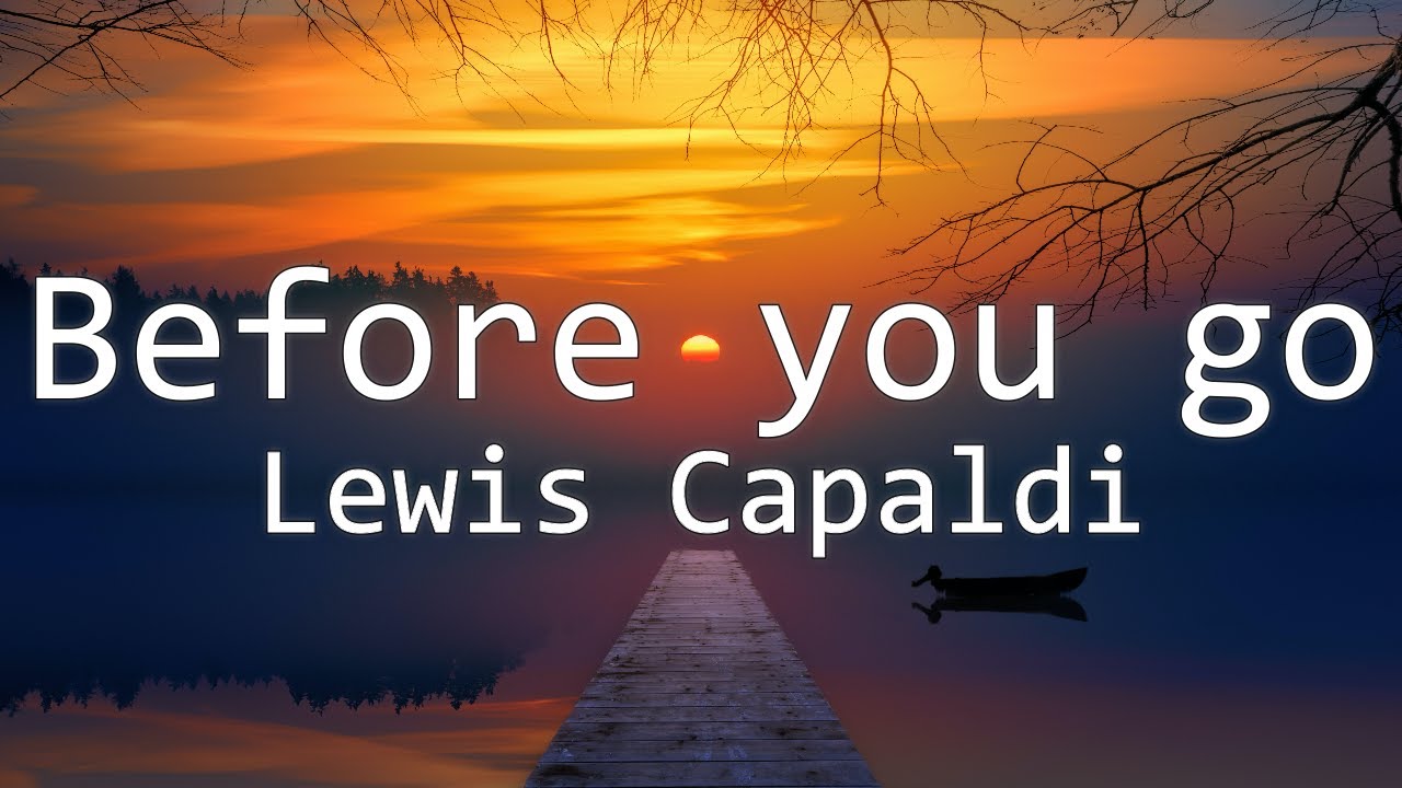 Before You Go - Lewis Capaldi (Lyric Video) - YouTube