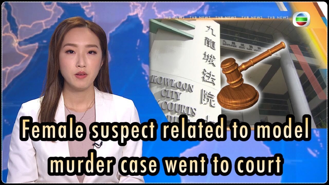 TVB News | 8 Mar 2023 | Female suspect related to model murder case ...