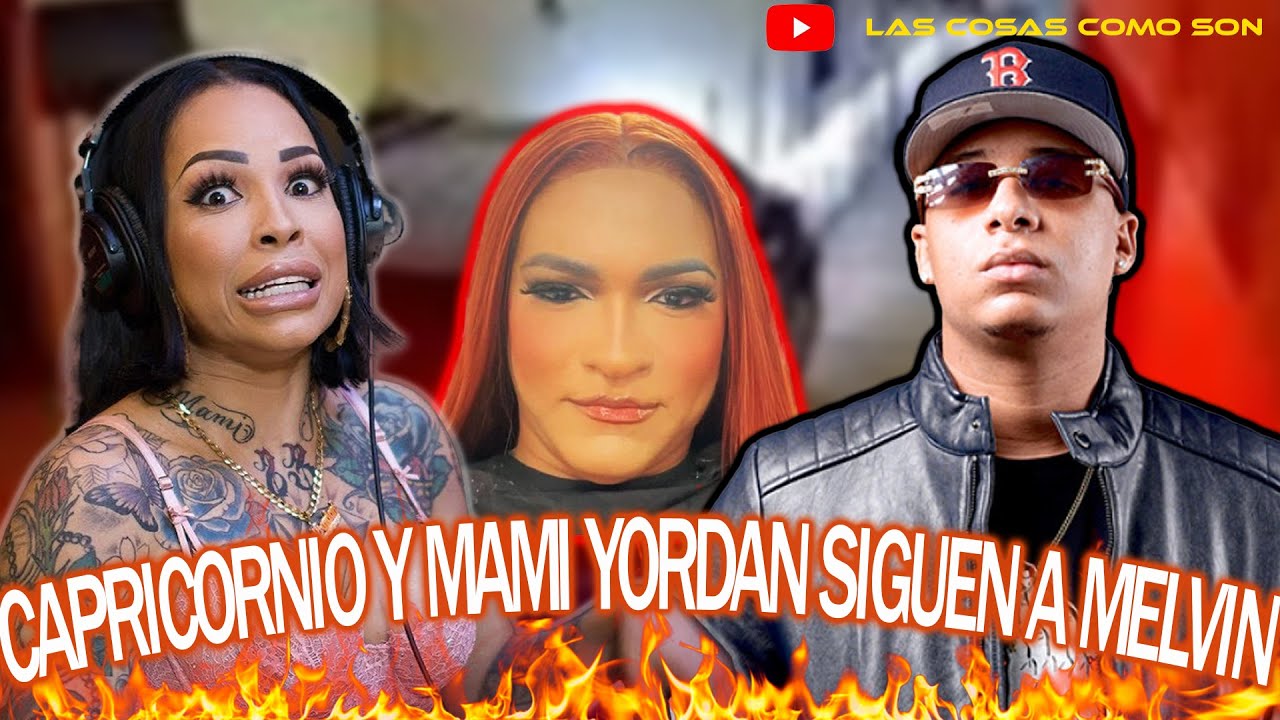 CAPRICORNIO Y MAMI JORDAN PERSIGUEN A MELVIN TV - YouTube