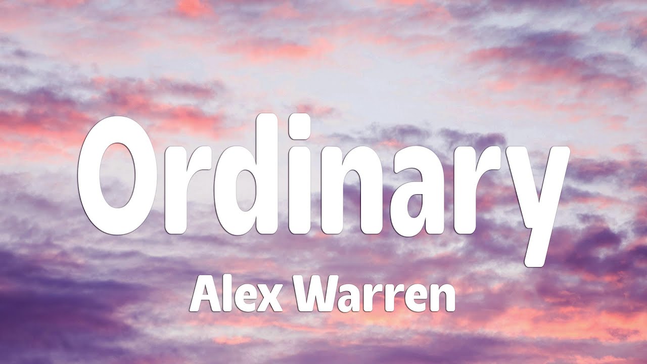 Alex Warren - Ordinary (Lyrics) - YouTube