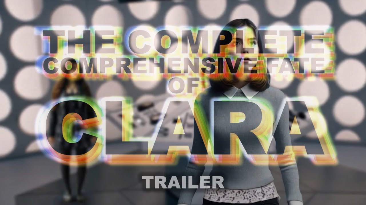 The Complete Comprehensive Fate of Clara: Trailer - YouTube