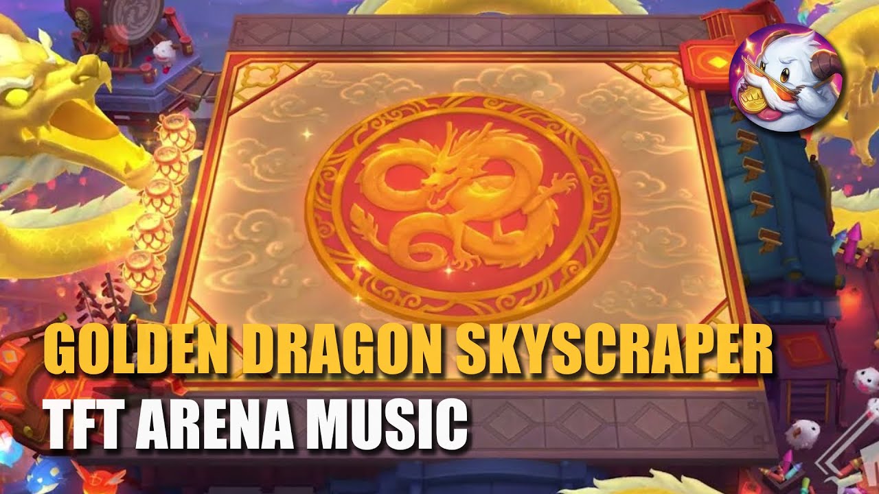 TFT Set 10 - Golden Dragon Skyscraper Mythic Arena Music - YouTube