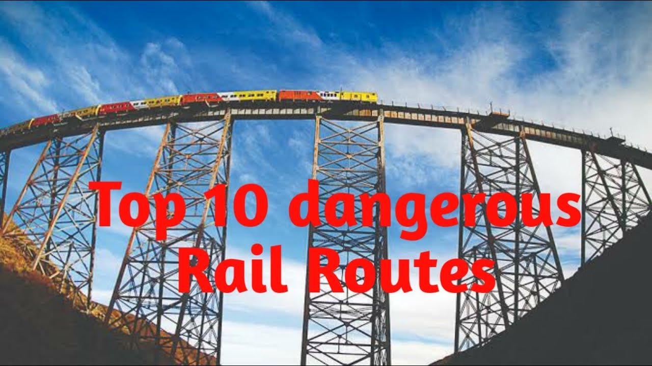 Top 10 Dangerous Rail Routes In The World - YouTube
