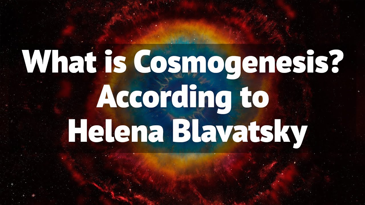 What is Cosmogenesis? - According to Helena Blavatsky. - YouTube