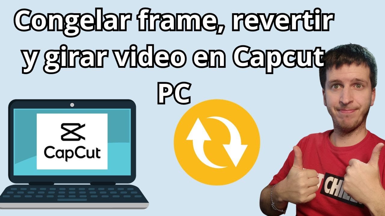 Congelar un frame, girar y revertir video en Capcut PC 🎬 - YouTube