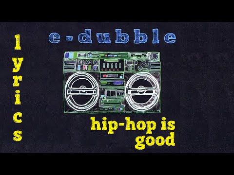 e-dubble - Hip-Hop Is Good (Lyrics) - YouTube