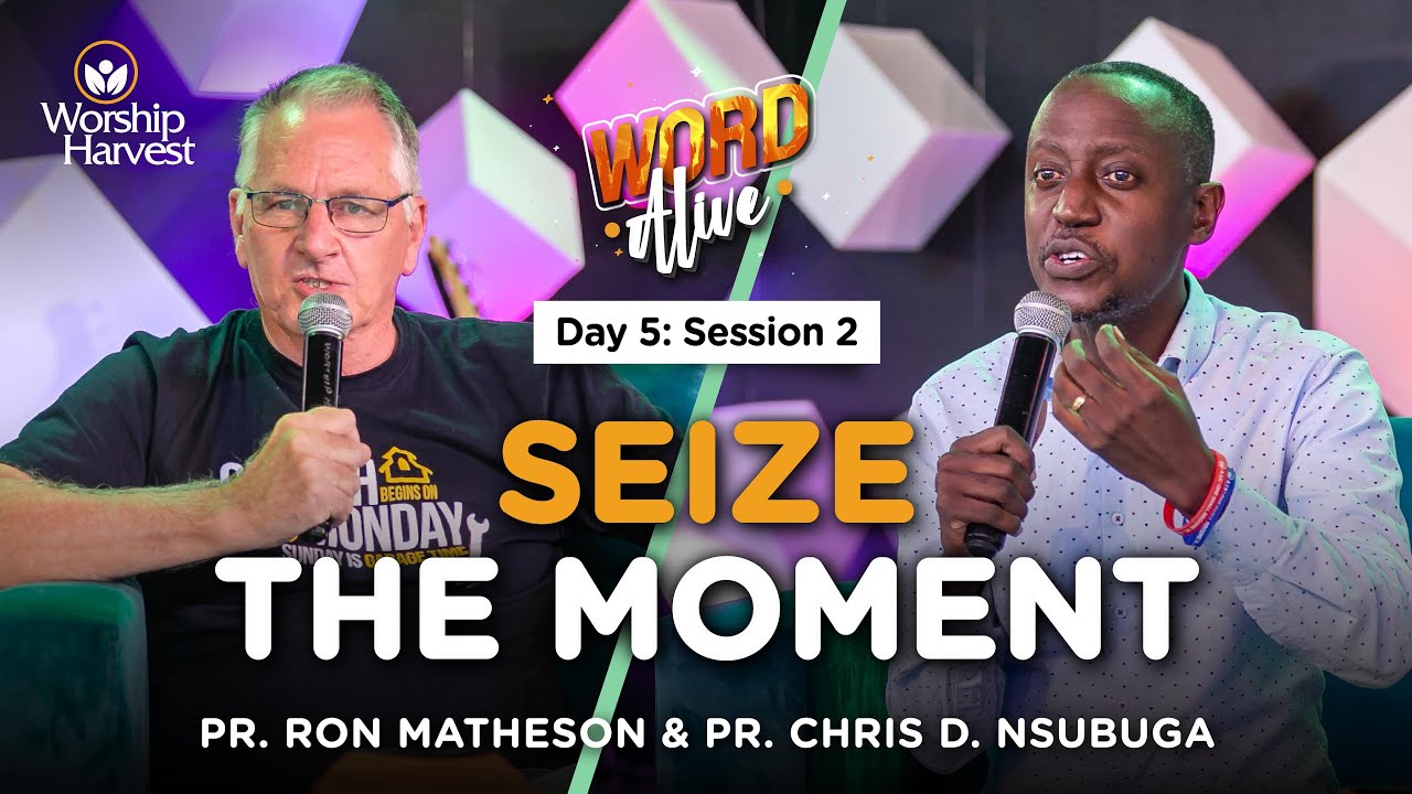 #WordAlive | Day 5: Session 2 | Seize The Moment | Pr. Ron Matheson ...