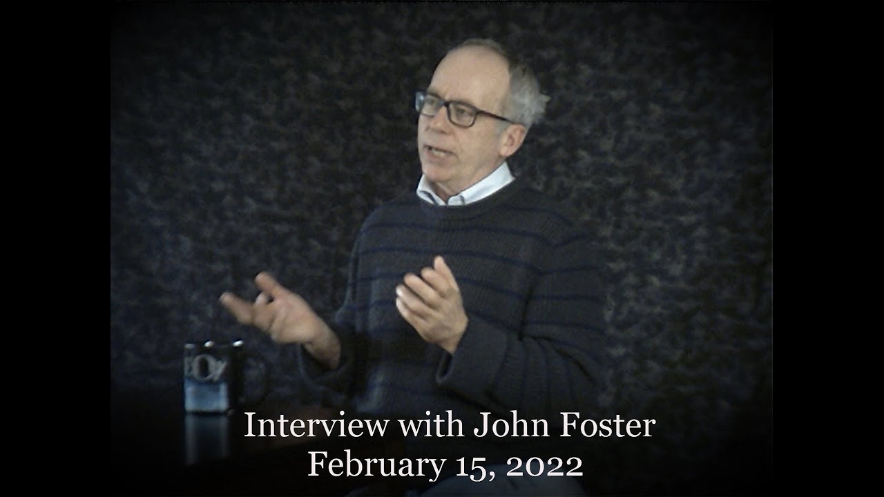 Interview with John Foster Feb 15, 2022 - YouTube