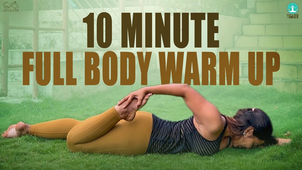 10 Minute Full Body Warm Up || Full Body Mobility || Fit Life With Devi ...