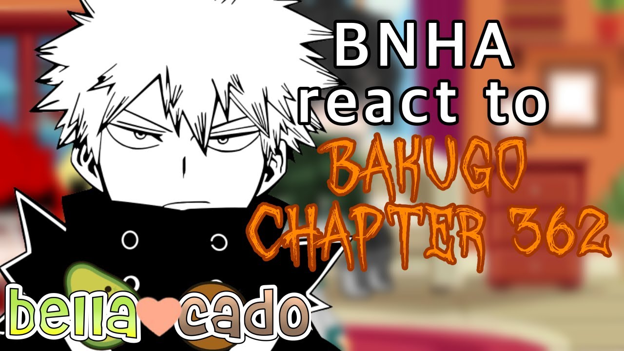 BNHA react to Bakugo | Chapter 362 | gacha club | bella_cado - YouTube