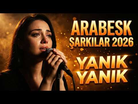 YANIK YANIK ARABESK ŞARKILAR 2026 - KESİNTİSİZ EN AĞIR DAMAR FULL LİSTE