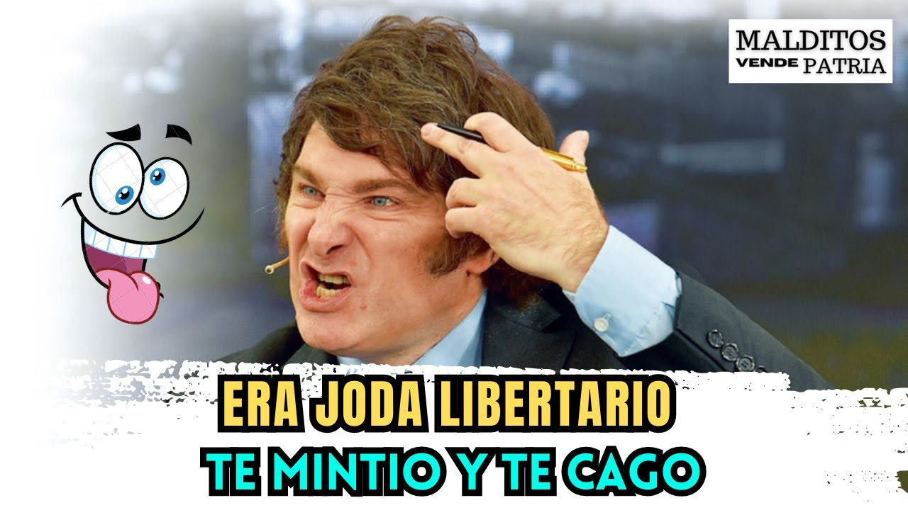 MILEI LOCO Y MENTIROSO - MALDITOS VENDE PATRIA - #milei #argentina # ...