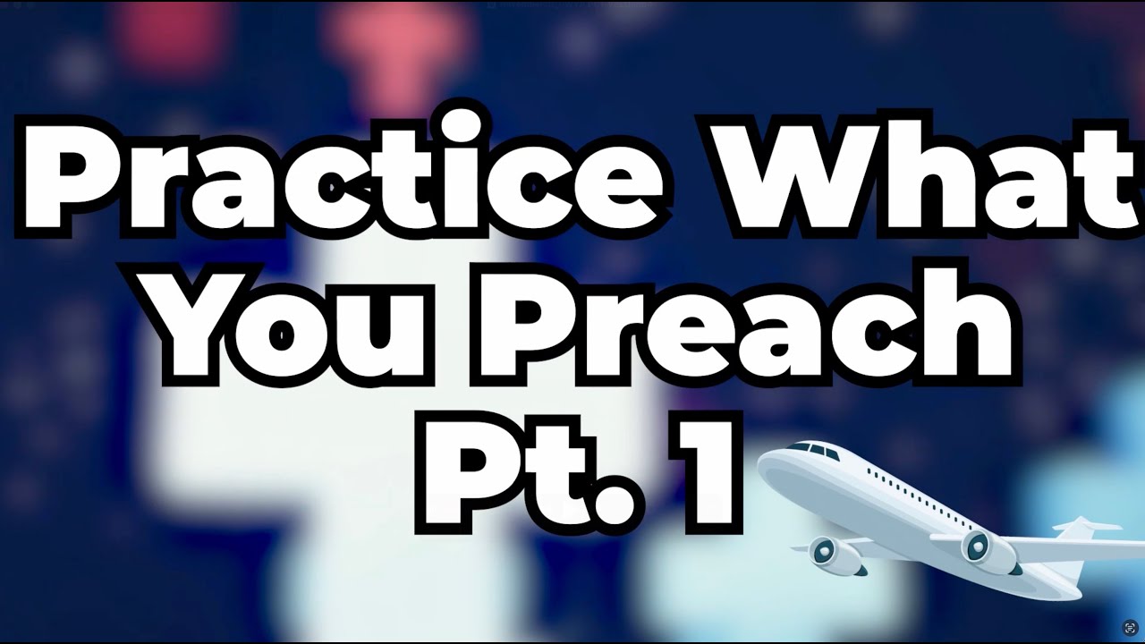 Practice What You Preach Pt. 1 - YouTube