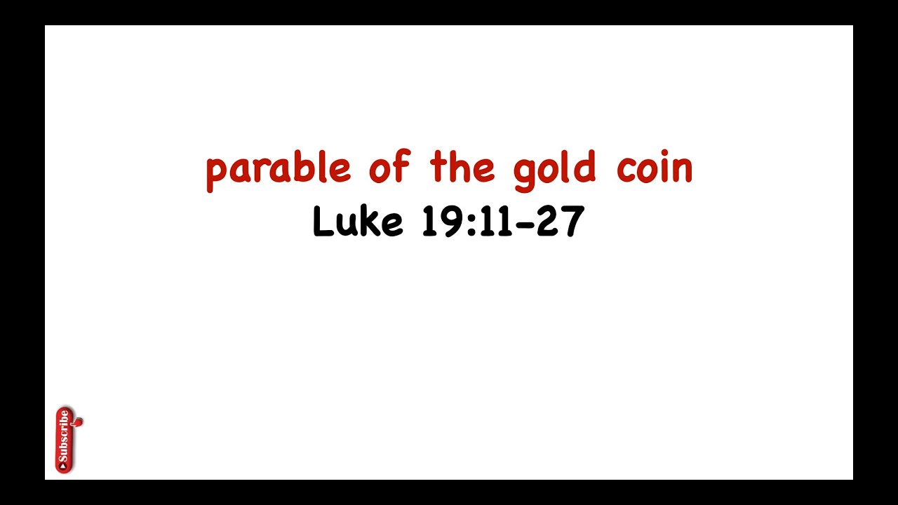 parable of the gold coin | Luke 19:11-27 - YouTube