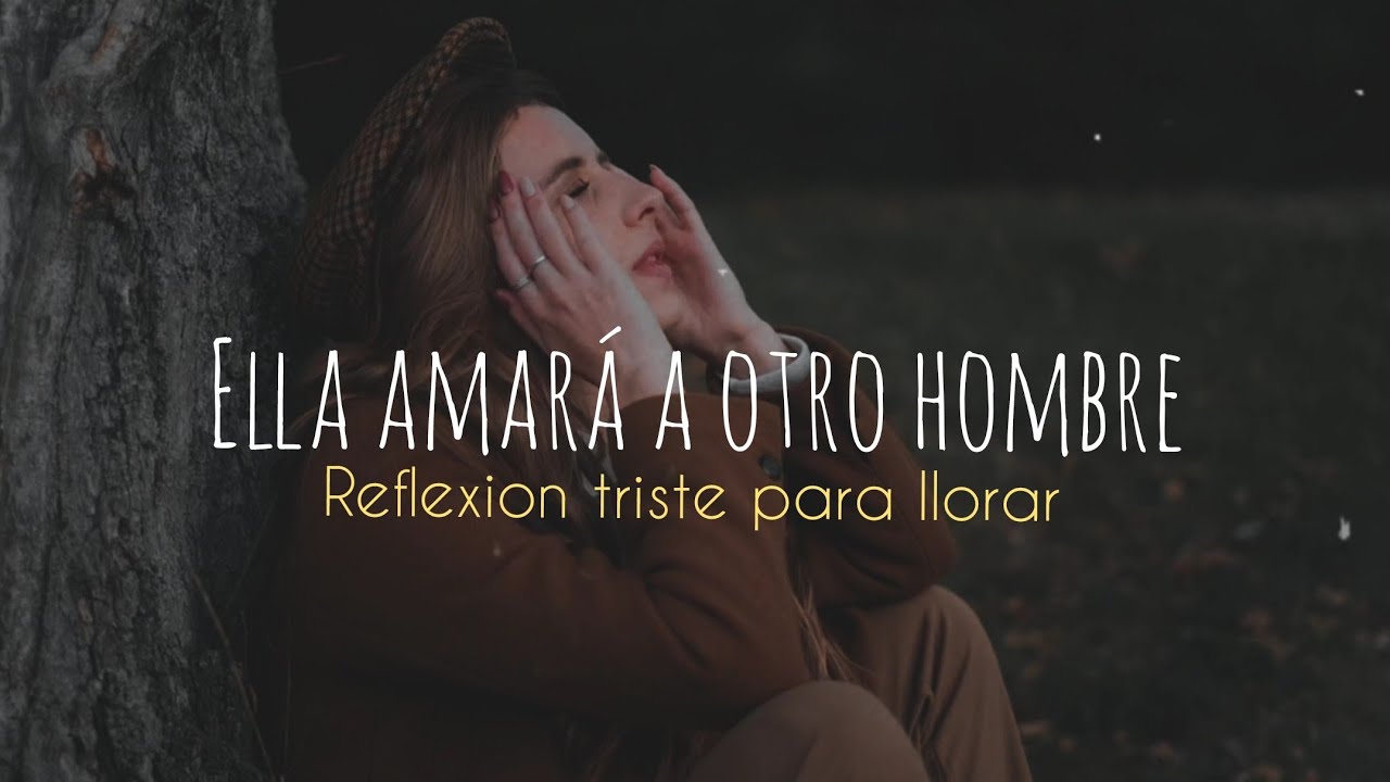 Reflexion triste para llorar😭 | Ella amará a otro hombre | Prod. Arkiu Rap Music - YouTube