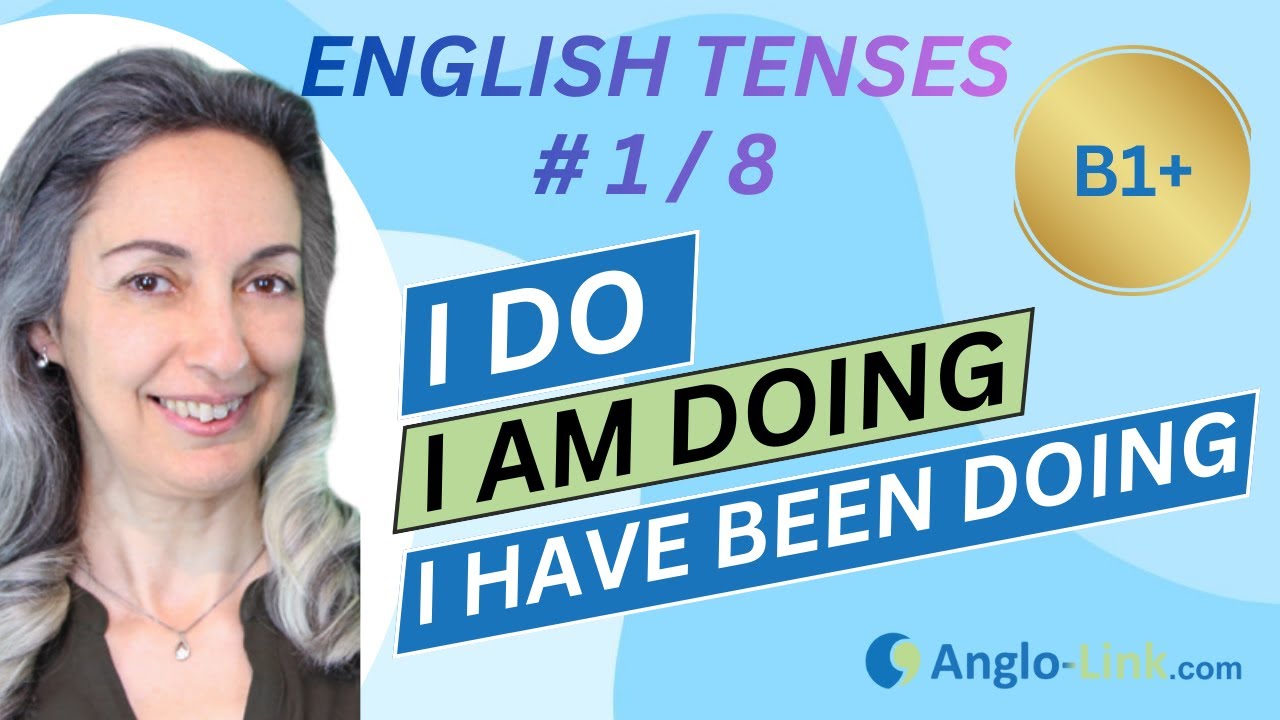 ENGLISH TENSES - I do, I am doing, I have been doing | B1+ English ...