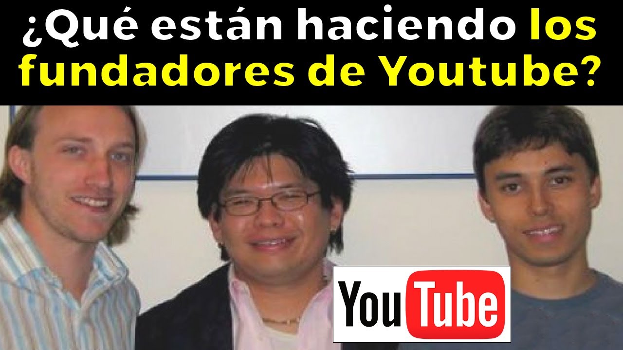 ¿Qué les pasó a los fundadores de YouTube? - YouTube