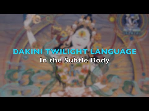 Dakini Twilight Language in the Subtle Body - YouTube