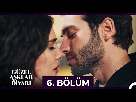 Güzel Aşklar Diyarı 6. Bölüm (FİNAL)