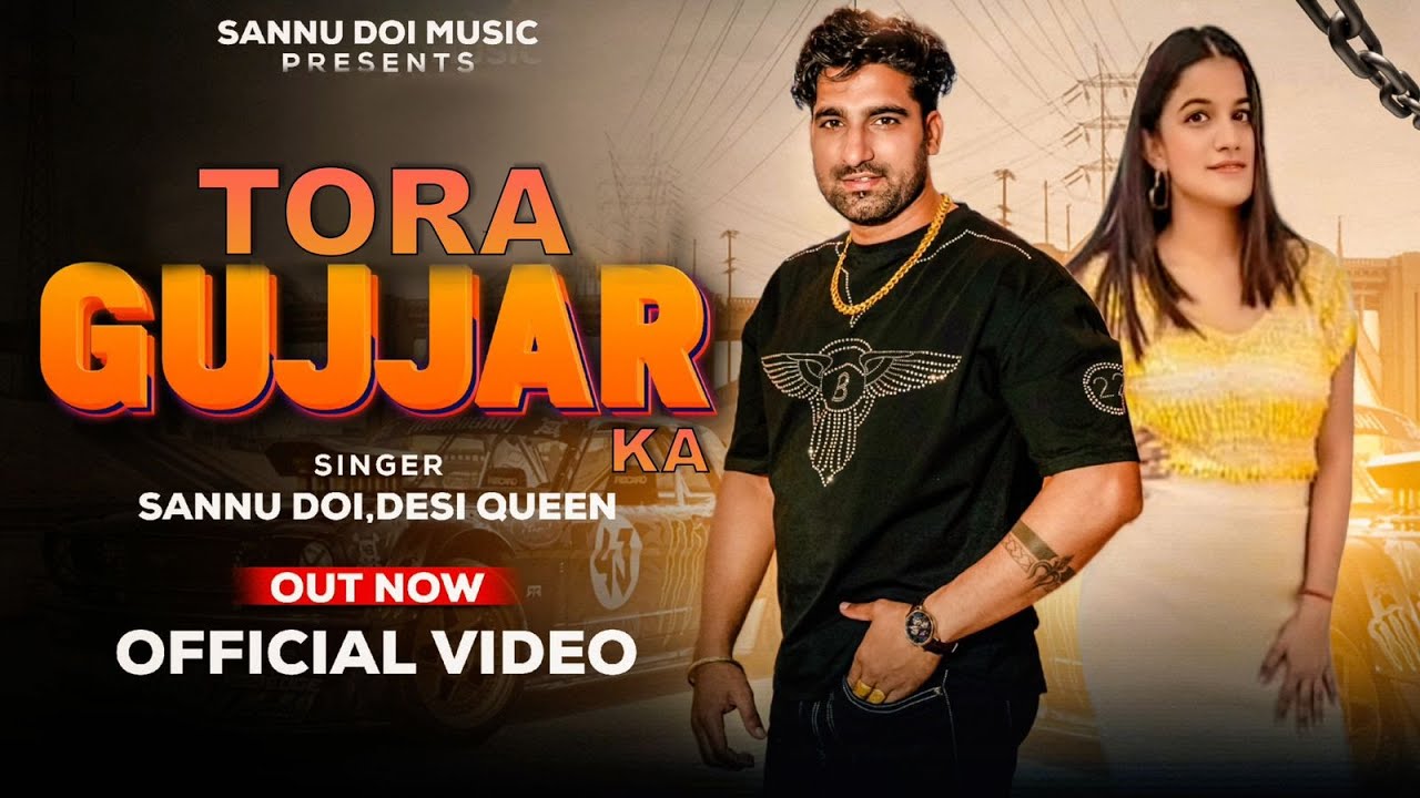 Gujjar ka Tora || New Haryanvi Song 2023 || Offical Video || Sannu Doi ...